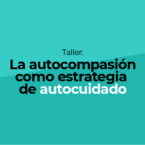 La autocompasión como estrategia de autocuidado - Pregrados y Posgrados ...